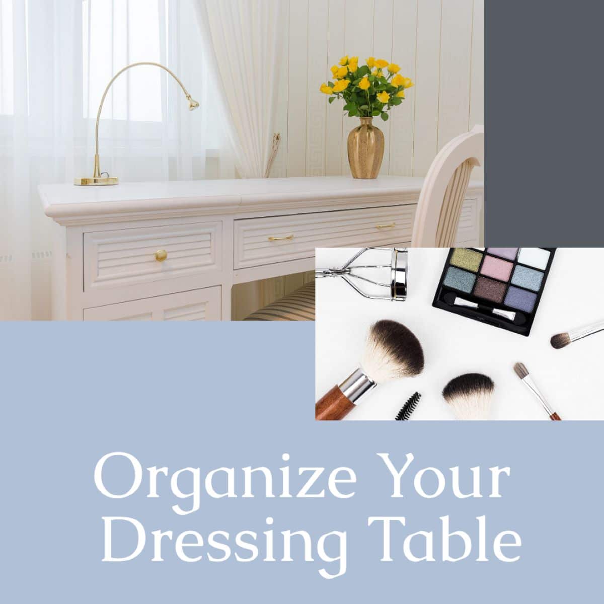 Organize Your Dressing Table - My Repurposed Life®